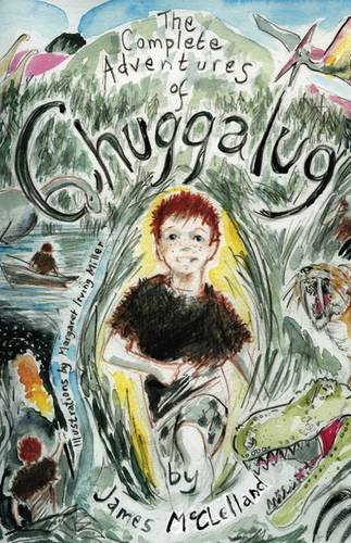 The Complete Adventures of Chuggalug: Amazon.co.uk: McClelland, James ...