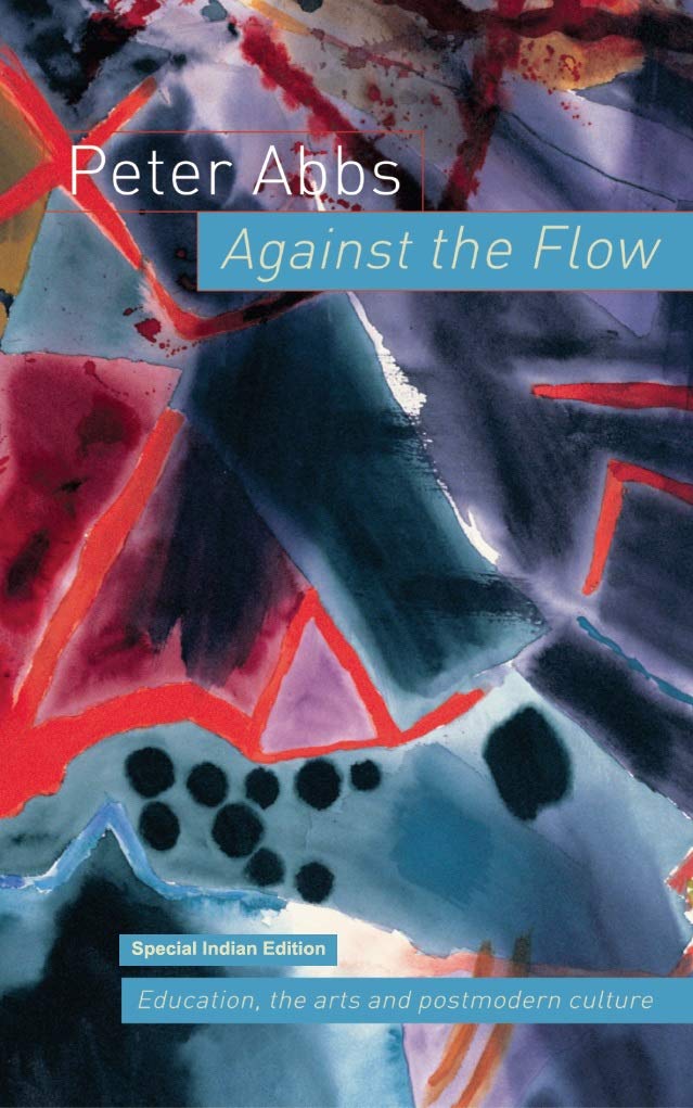 Against the Flow: Education, the arts and Postmodern Culture: Peter ...