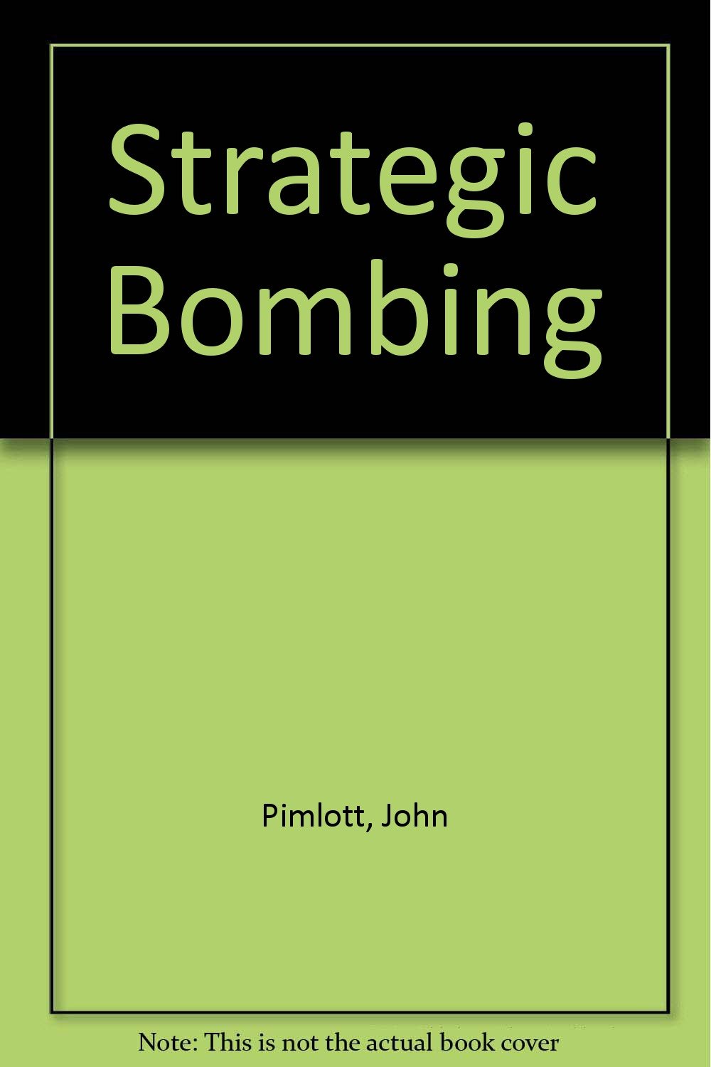 Strategic Bombing: John Pimlott: 9780861245994: Amazon.com: Books