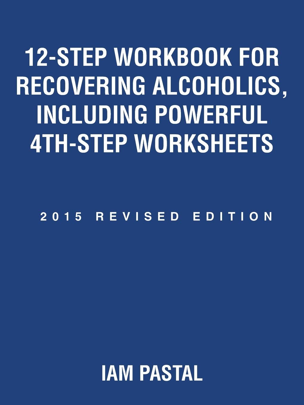 12-Step Workbook for Recovering Alcoholics, Including Powerful 4th-Step ...