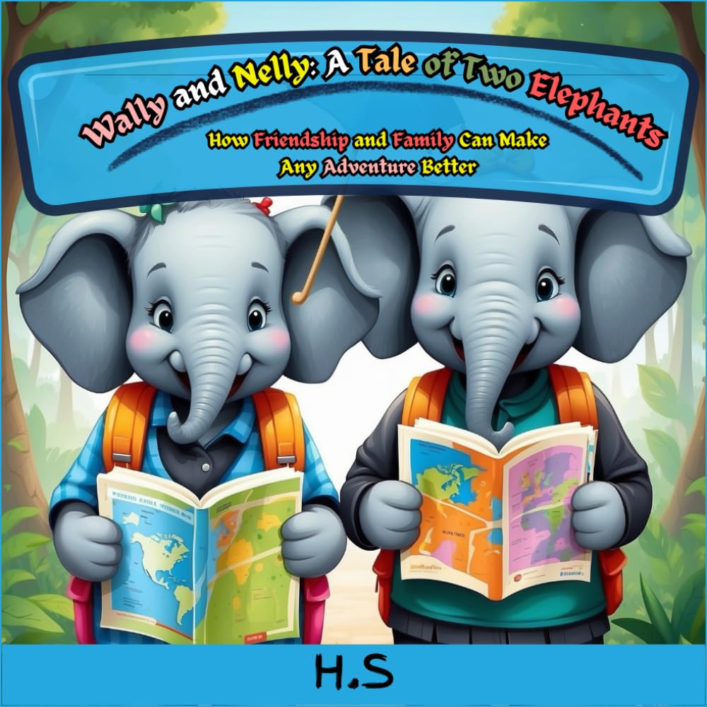 Wally and Nelly: A Tale of Two Elephants: How Friendship and Family Can ...