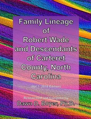 Family Lineage of Robert Wade and Descendants of Carteret County, North ...