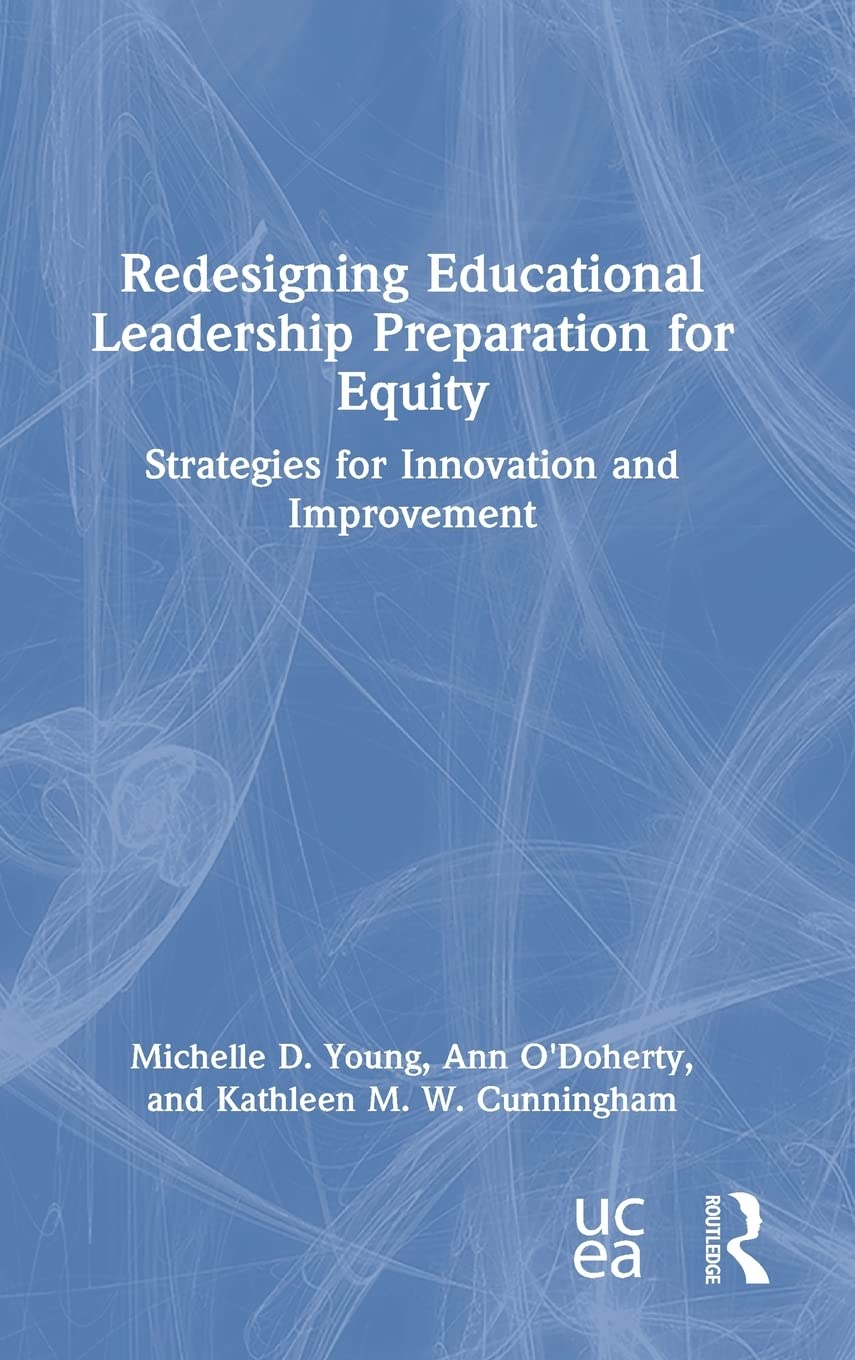 Redesigning Educational Leadership Preparation for Equity: Young ...