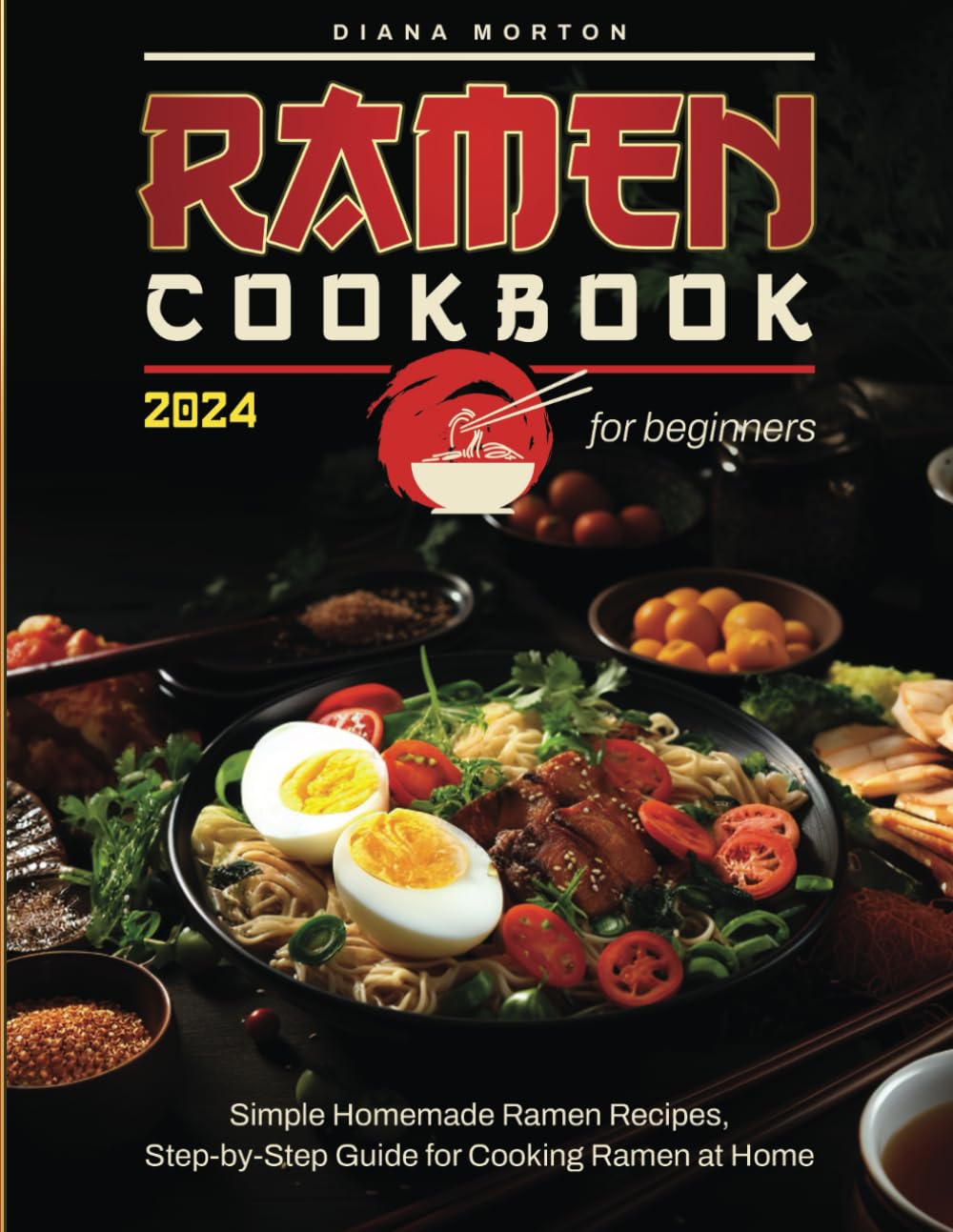 Ramen Cookbook for Beginners: Easy Recipes to Cook Ramen, Japanese ...