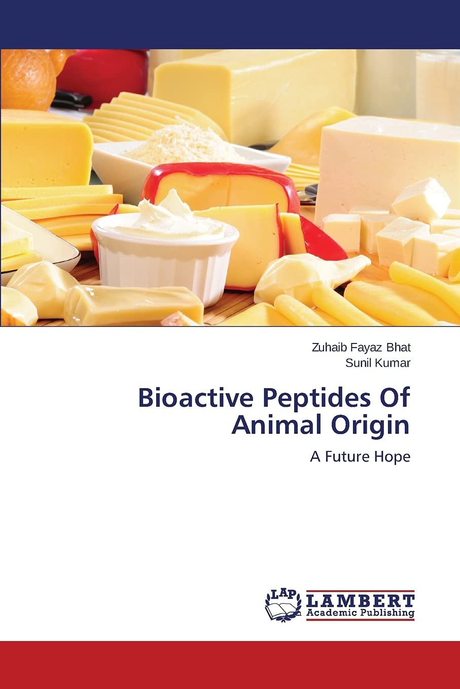 Bioactive Peptides Of Animal Origin: A Future Hope: Bhat, Zuhaib Fayaz ...