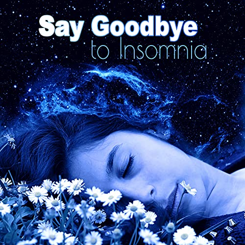 Say Goodbye to Insomnia - Healing Sleep Songs, Soothing and Relaxing ...