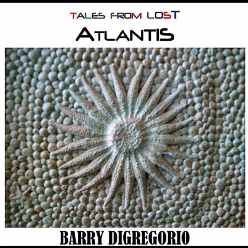 Play Tales From Lost Atlantis by Barry Digregorio on Amazon Music