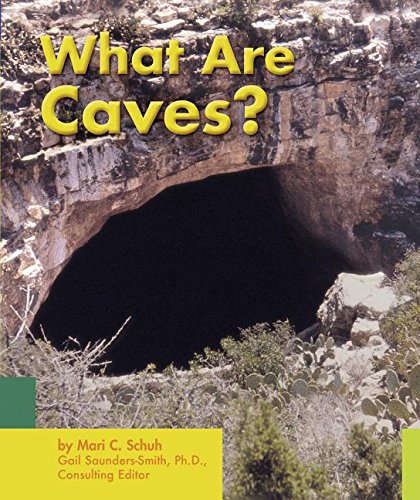 What Are Caves?: Schuh, Mari C., Saunders-Smith, Gail, Mather, Sandra ...