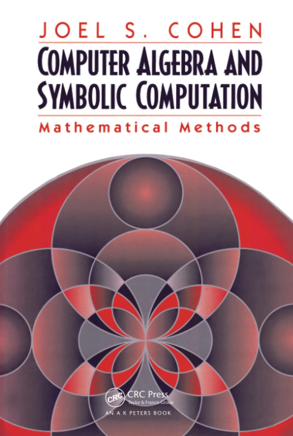 Computer Algebra and Symbolic Computation: Cohen, Joel S ...