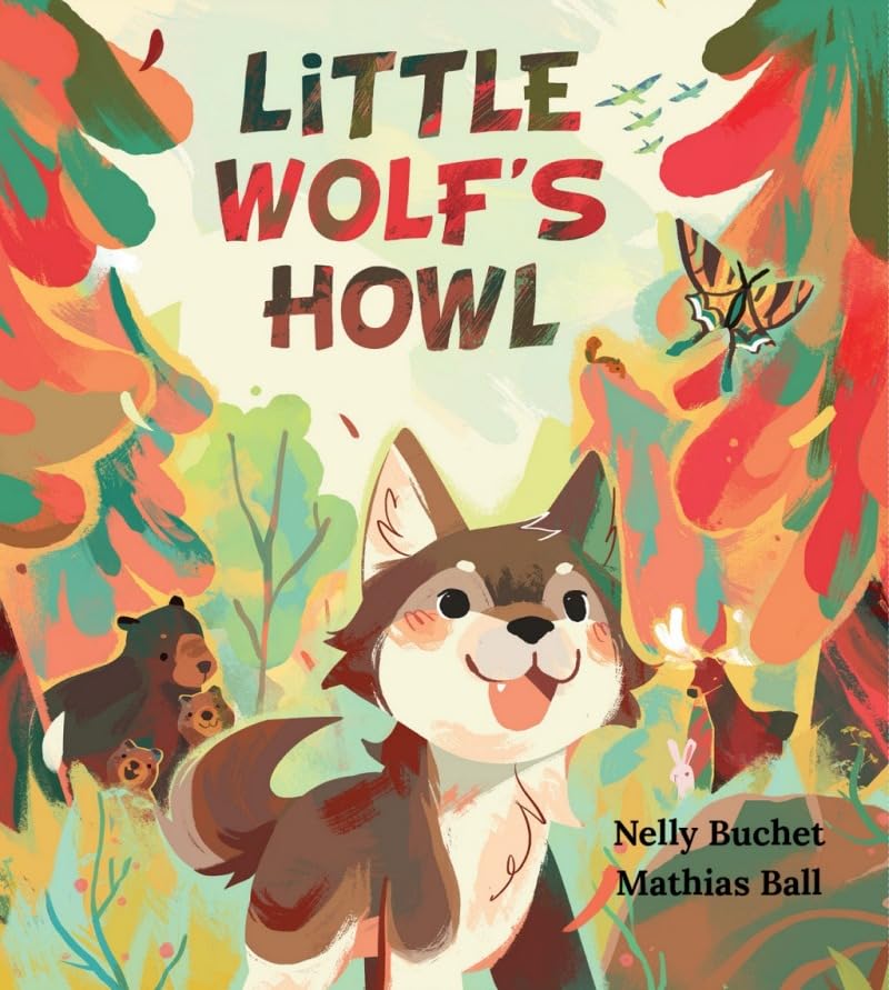 Little Wolf's Howl: A Story of Getting Lost, only to Find One's Voice ...