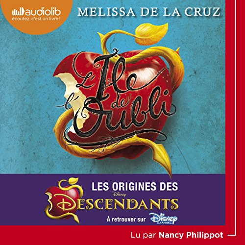 L'île de l'oubli. Les origines des Descendants: Descendants 1 : Melissa ...