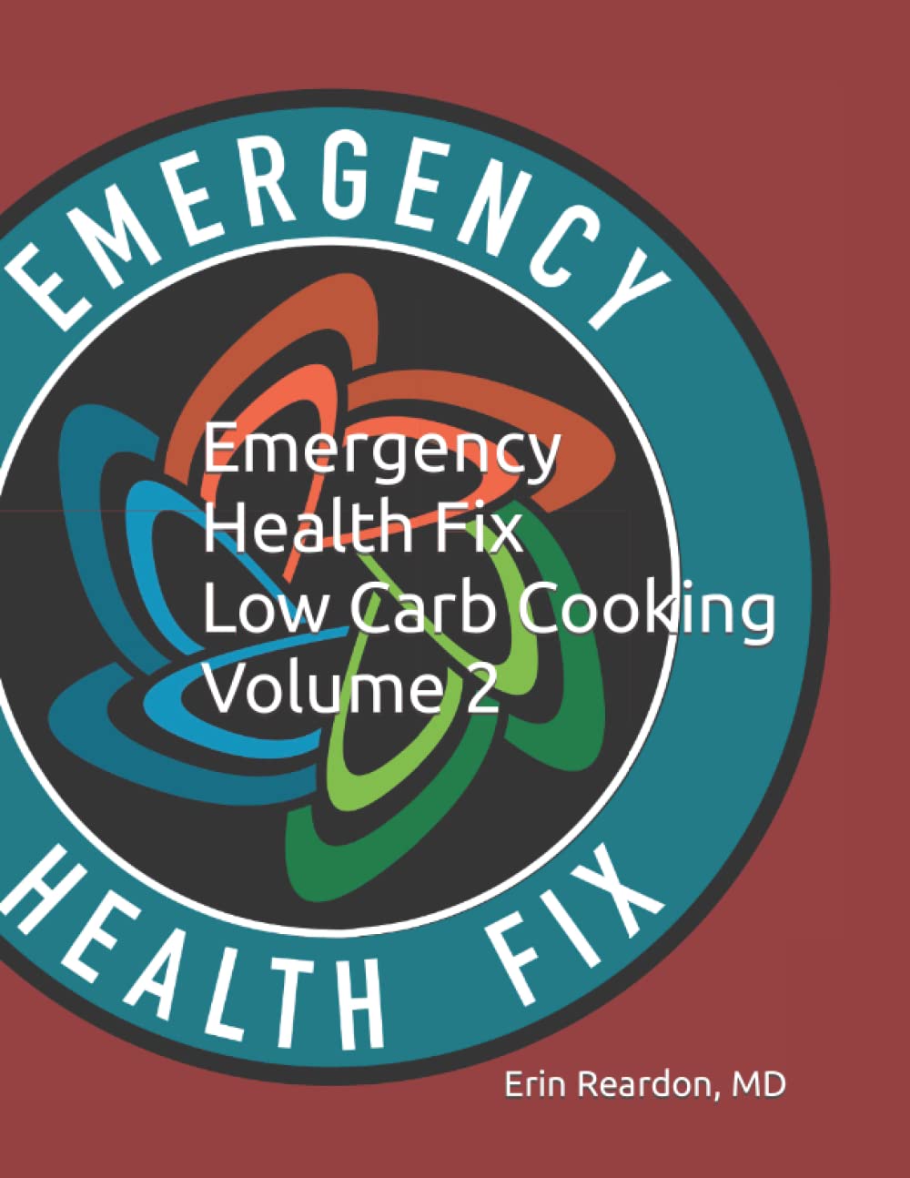 Emergency Health Fix Low Carb Cooking: Volume 2: MORE Favorite Recipes ...