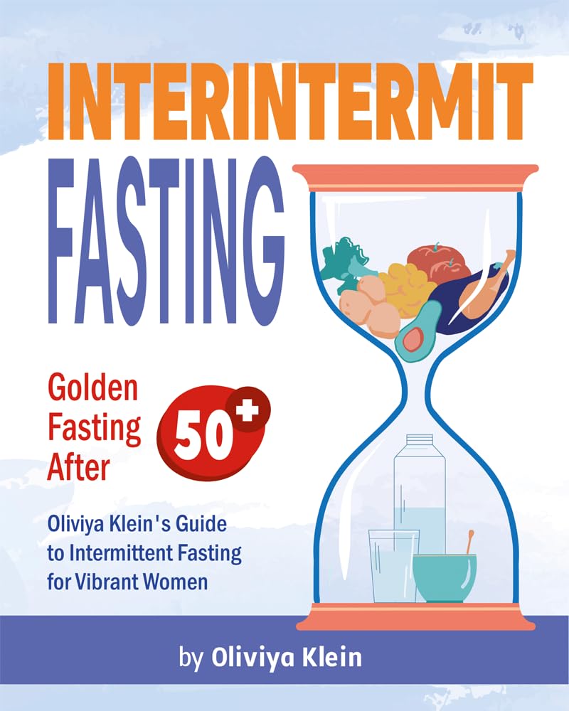 Intermittent Fasting for Women Over 50: Golden Fasting After 50 ...