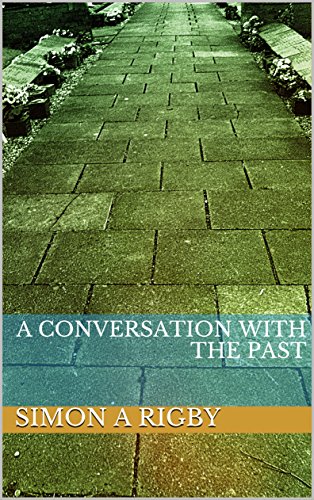 A Conversation With The Past eBook : Rigby, Simon A: Amazon.in: Kindle ...