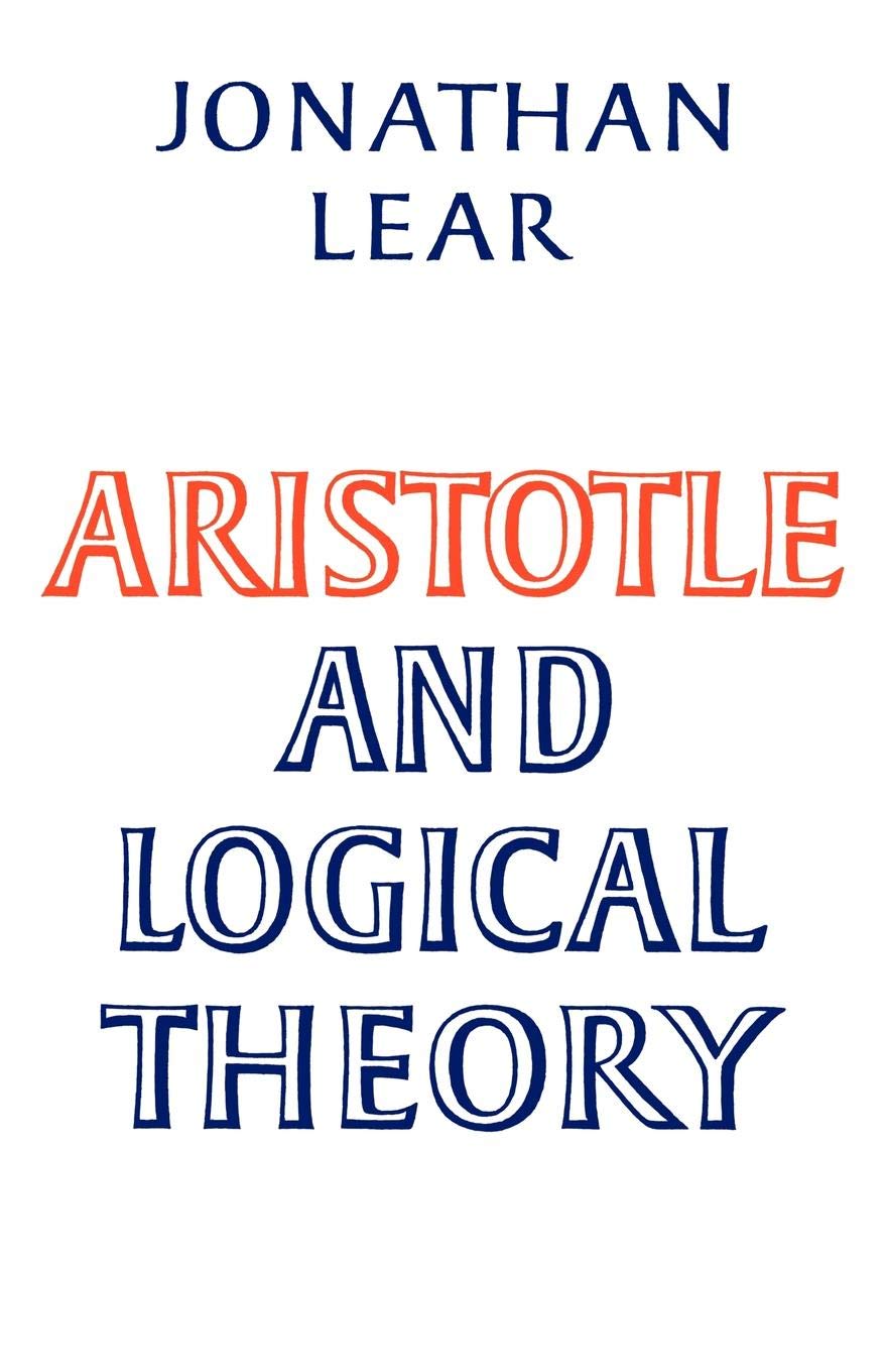 Aristotle and Logical Theory: Lear, Jonathan: 9780521311786: Amazon.com ...