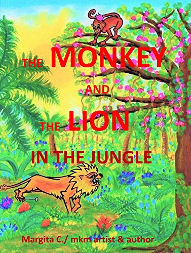 THE MONKEY AND THE LION: IN THE JUNGLE - Kindle edition by Artist, MKM ...