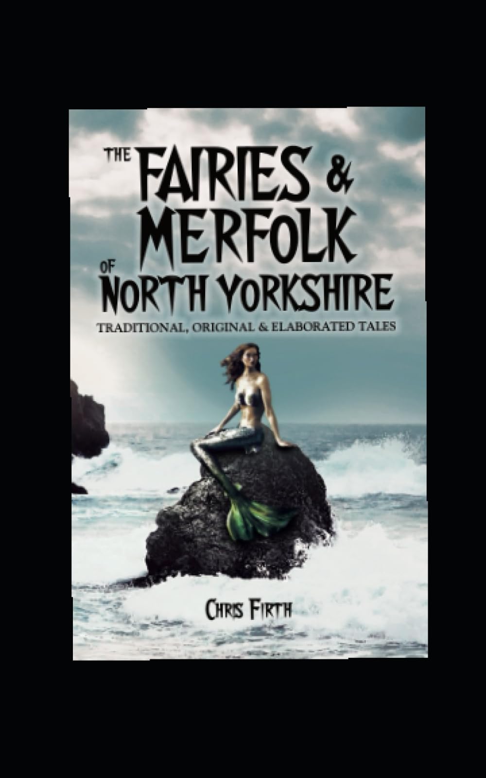The Fairies and Merfolk of North Yorkshire: Traditional, Original and ...
