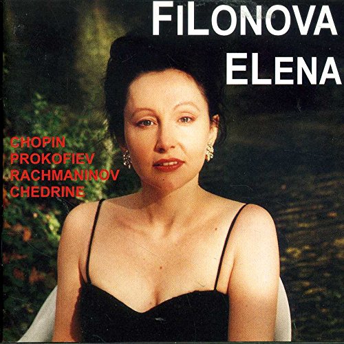 Elena Filonova - Elena Filonova Plays Chopin, Prokofiev, Rachmaninov & Chedrine - Amazon.com Music