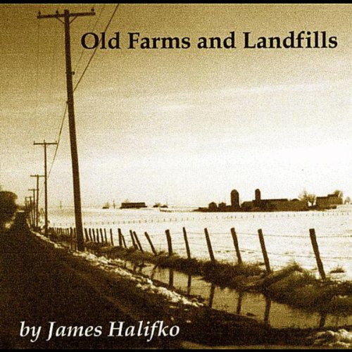 Play Old Farms and Landfills by James Halifko on Amazon Music