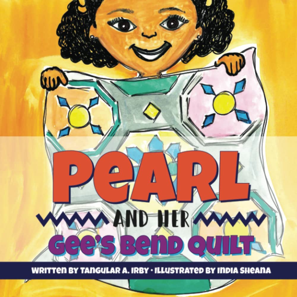 Pearl and her Gee's Bend Quilt: Irby, Tangular Anita, Sheana, India: 9781953621047: Amazon.com ...