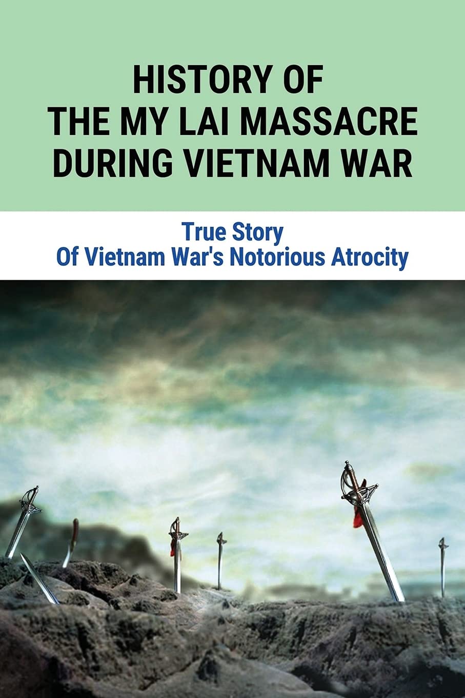 Buy History Of The My Lai Massacre During Vietnam War: True Story Of ...