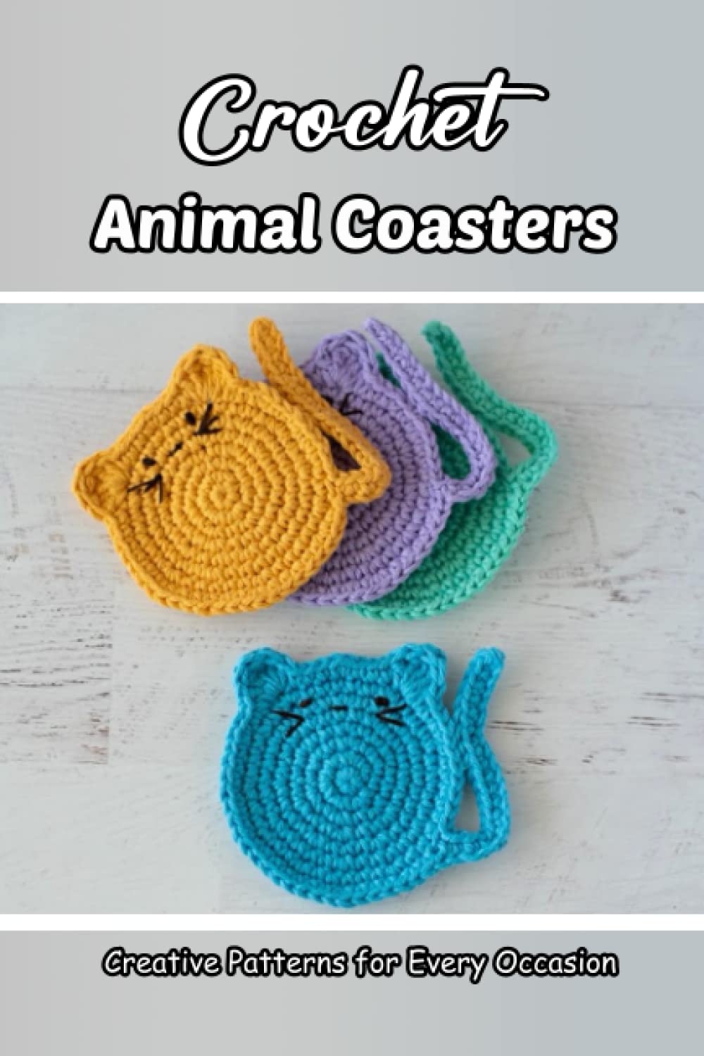 Crochet Animal Coasters: Creative Patterns for Every Occasion: Perfect ...