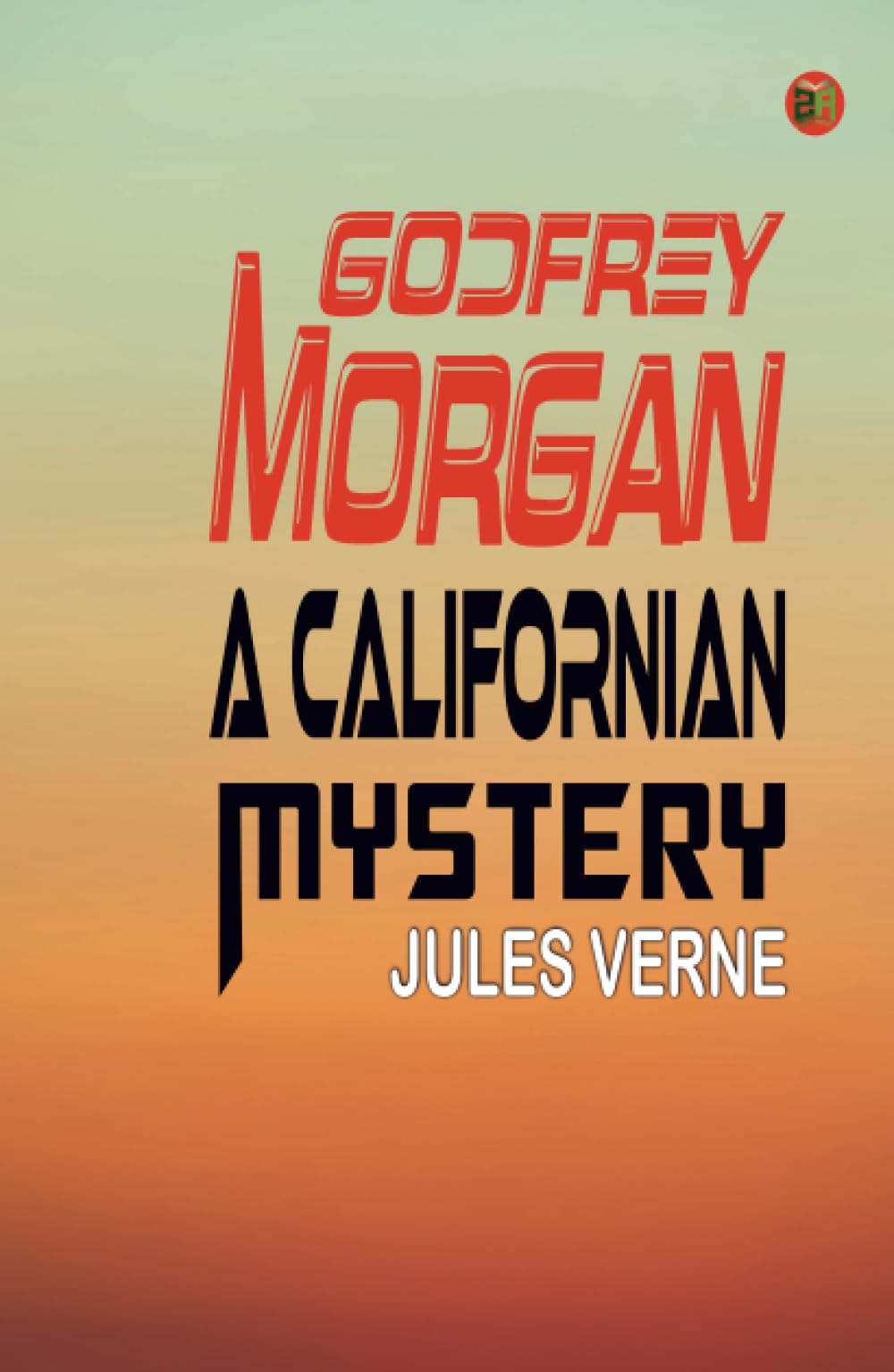 Buy Godfrey Morgan: A Californian Mystery Book Online at Low Prices in ...