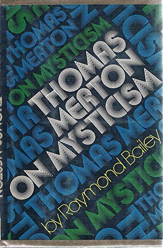 Thomas Merton on mysticism: Bailey, Raymond: 9780385120715: Amazon.com ...
