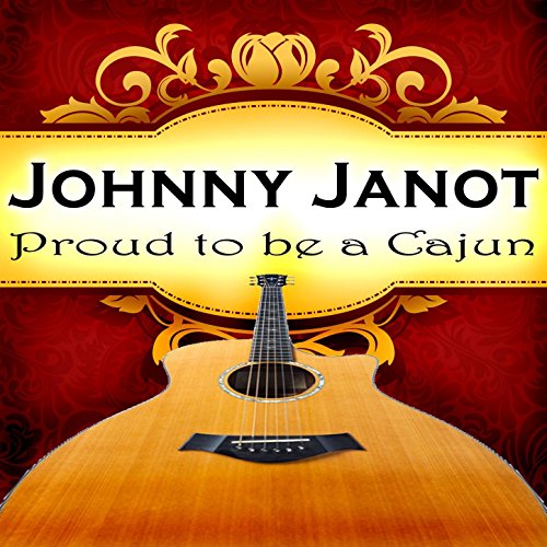 Amazon.com: Proud To Be A Cajun : Johnny Janot: Digital Music