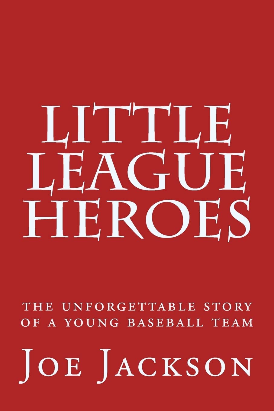 Little League Heroes: the unforgettable story of a young baseball team ...