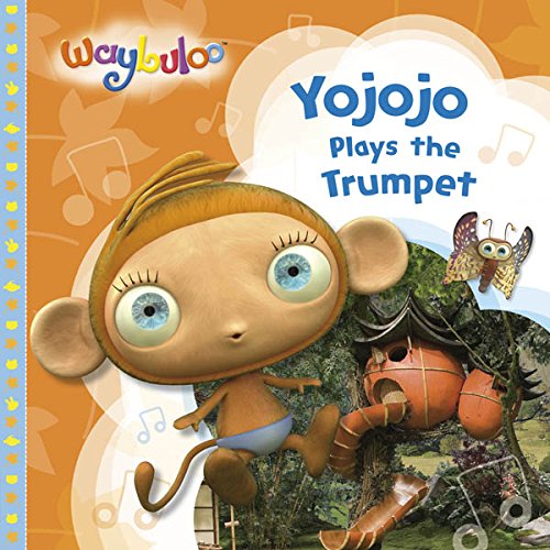 Waybuloo Yojojo Plays the Trumpet (Waybuloo Story Books) - Kindle ...