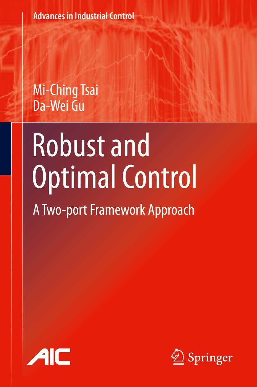 Robust and Optimal Control: A Two-port Framework Approach (Advances in Industrial Control): Tsai ...