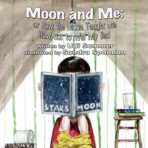 Moon and Me: or How the Moon Taught Me How not to Wet My Bed: Sommer ...