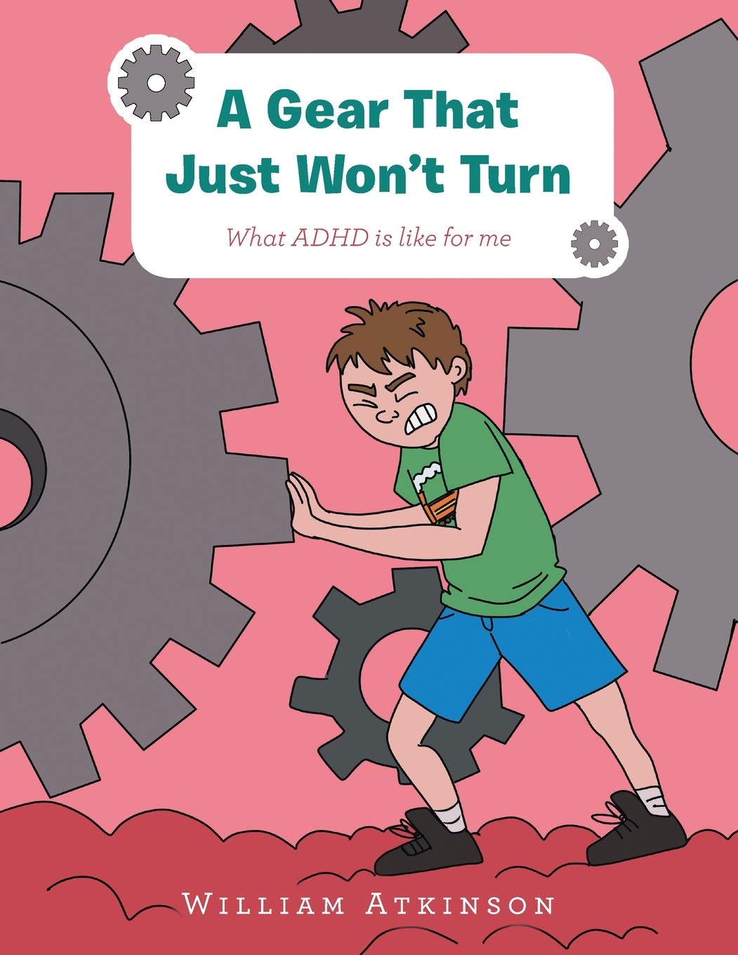 A Gear That Just Won't Turn: What ADHD is like for me: Atkinson ...