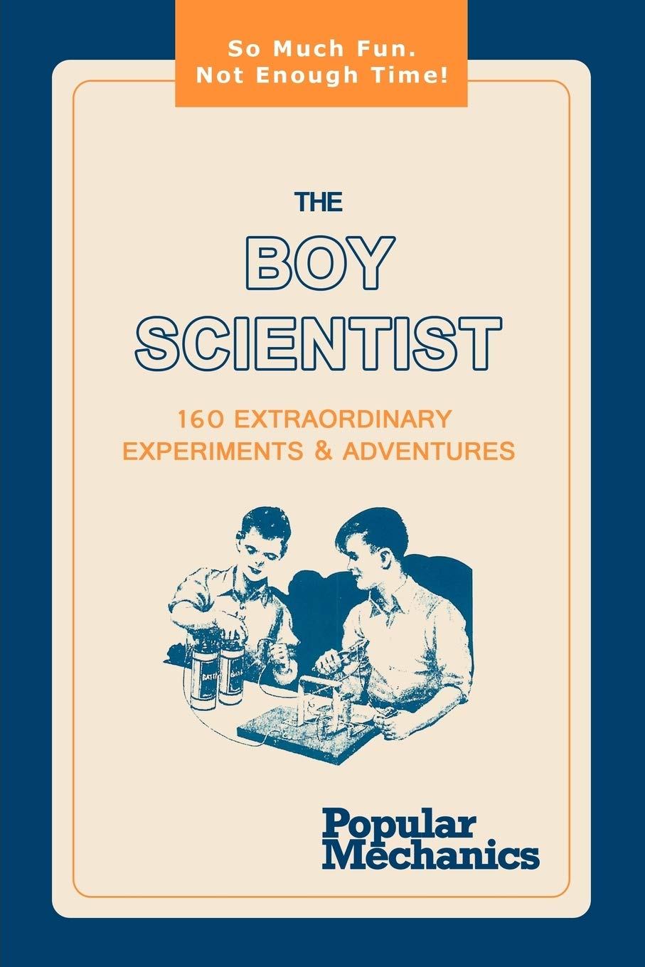 The Boy Scientist: 160 Extraordinary Experiments & Adventures: Popular ...