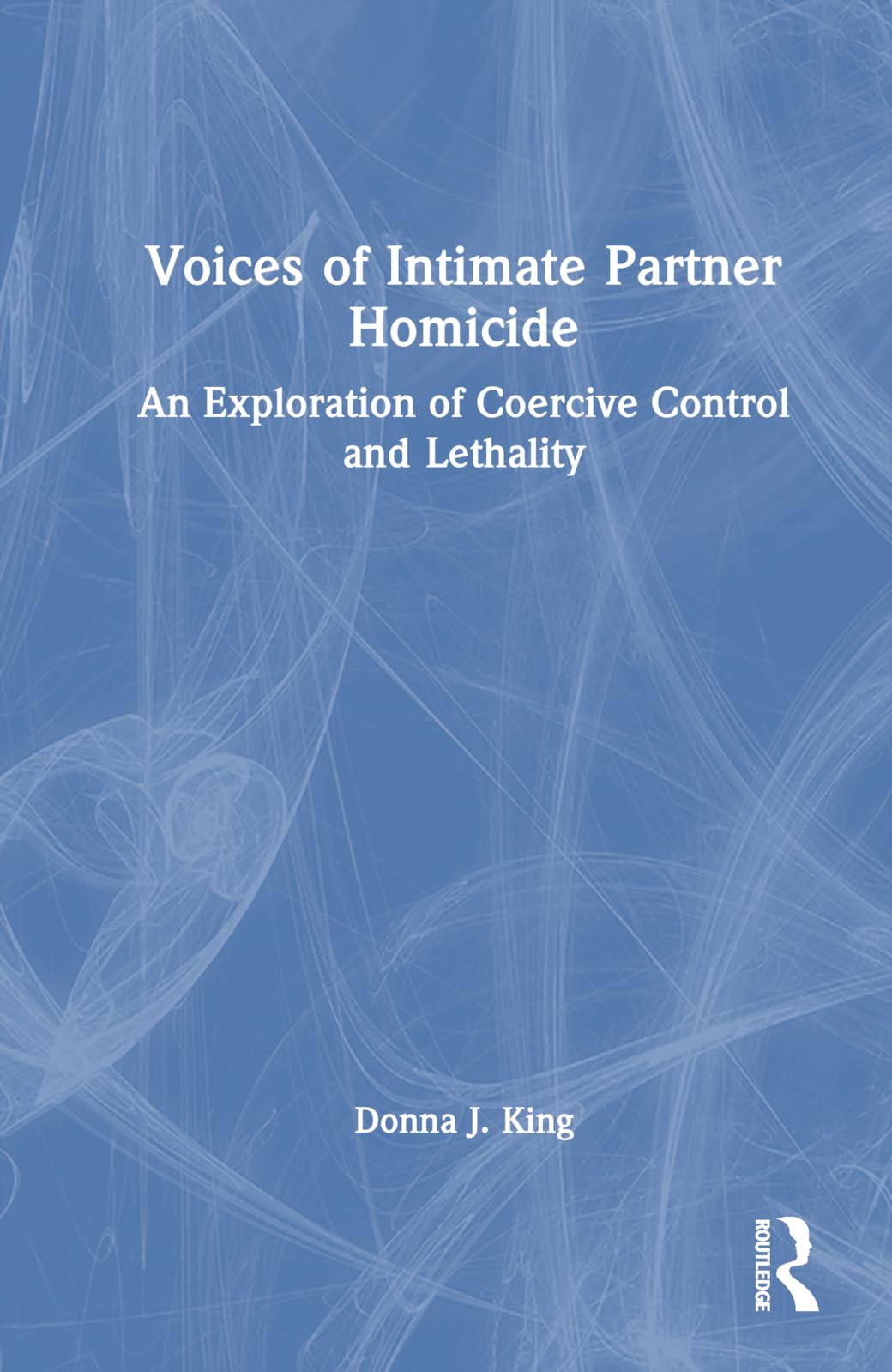 Buy Voices of Intimate Partner Homicide: An Exploration of Coercive Control and Lethality Book ...