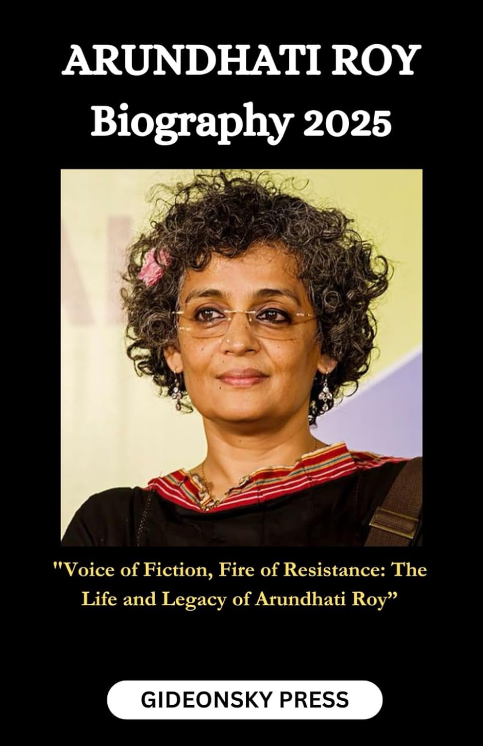 ARUNDHATI ROY Biography 2025: "Voice of Fiction, Fire of Resistance ...