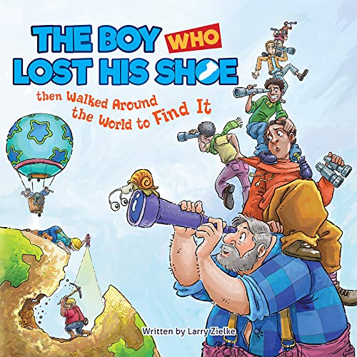 The Boy Who Lost His Shoe: Then Walked Around the World to Find It ...