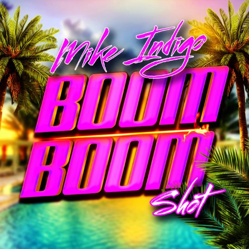 Play Boom Boom Shot by Mike Indigo on Amazon Music