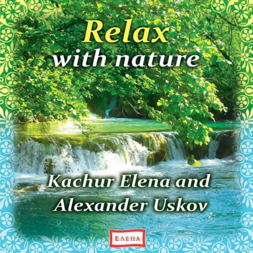 Play Relax With Nature by Kachur Elena & Alexander Uskov on Amazon Music