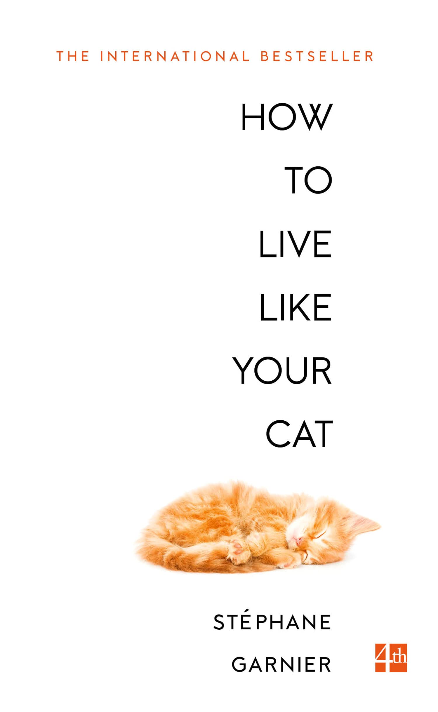 How To Live Like Your Cat: Garnier Stephane: 9780008276805: Amazon.com ...
