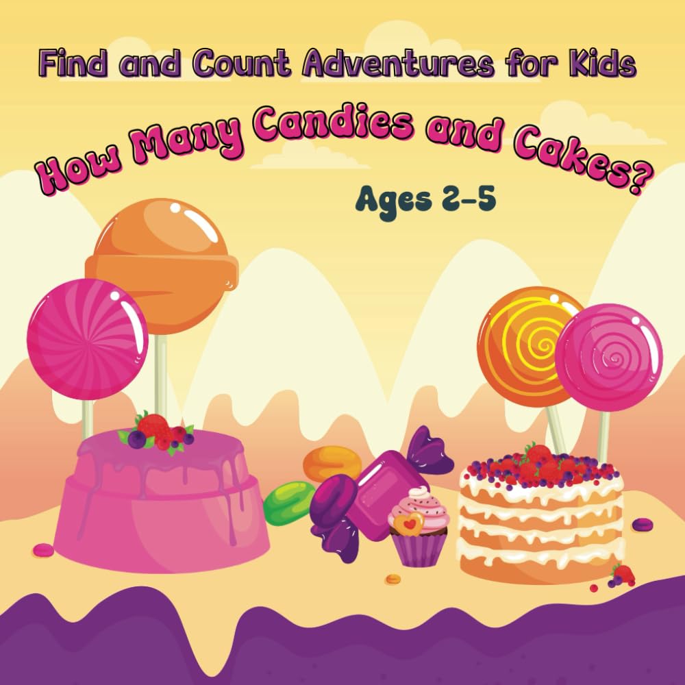 How Many Candies and Cakes?: Find and Count Adventures for Kids Ages 2 ...