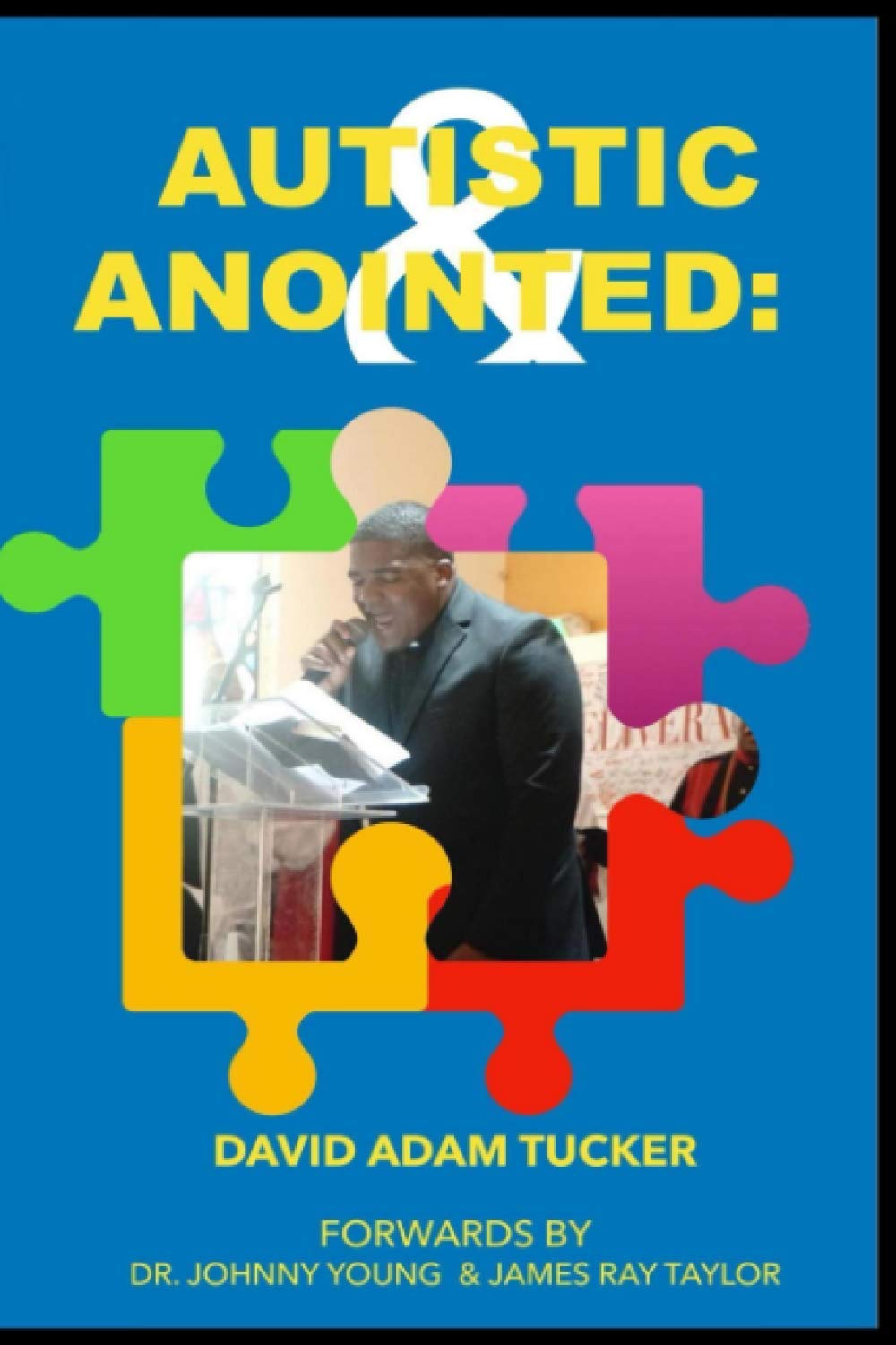 Autistic & Anointed: Tucker, David Adam, Taylor, James Ray, Young Sr ...