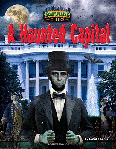 Amazon.com: A Haunted Capital (Scary Places): 9781627242431: Lunis ...