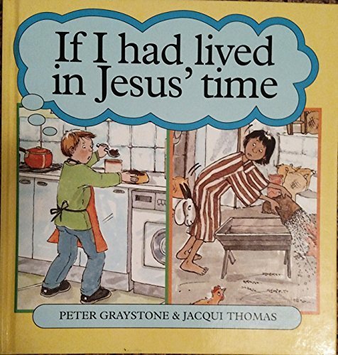 If I Had Lived in Jesus' Time by Peter Graystone (1995-09-03): Peter ...