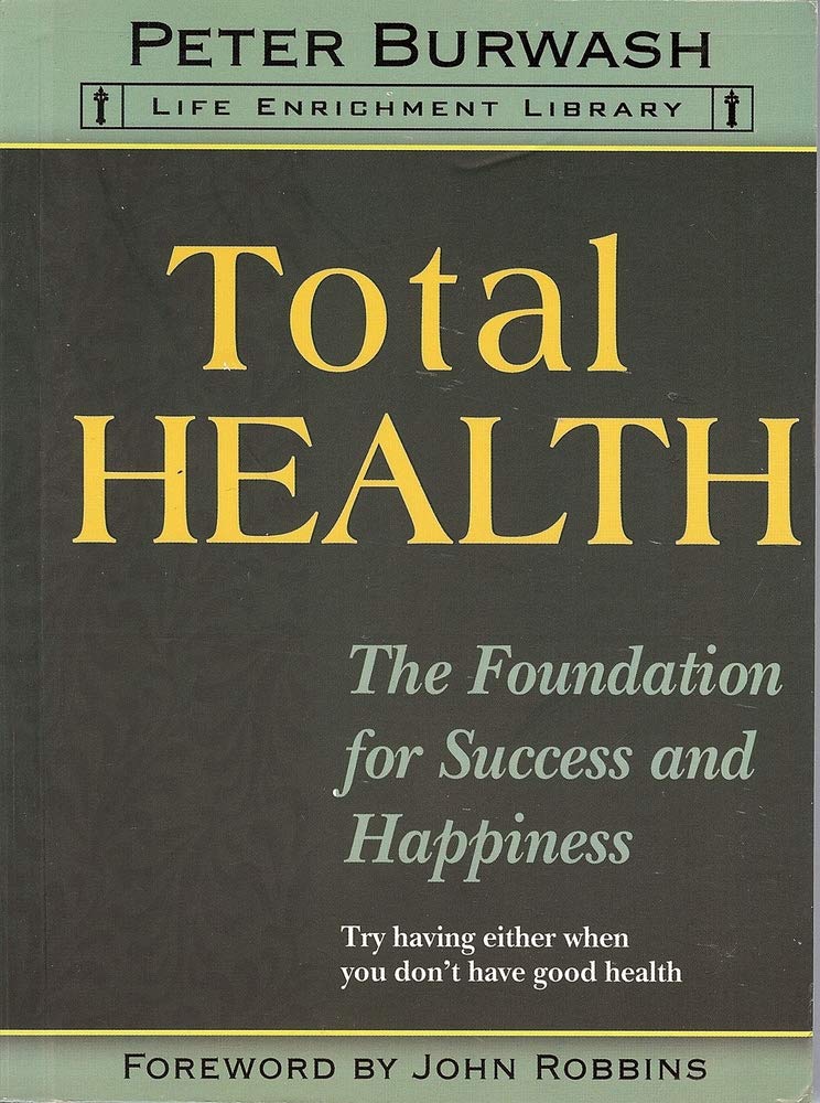 Total Health: Burwash, Peter: 9780977978533: Amazon.com: Books