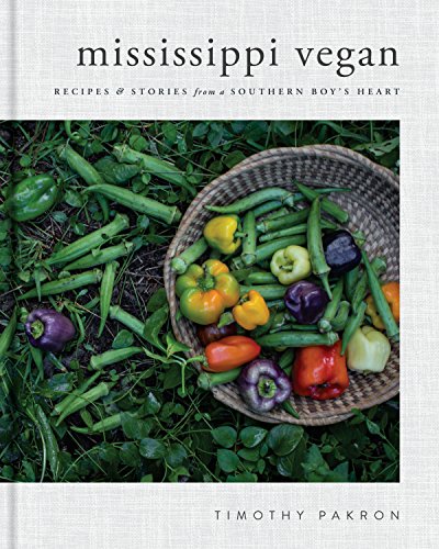 Mississippi Vegan: Recipes and Stories from a Southern Boy's Heart: A ...
