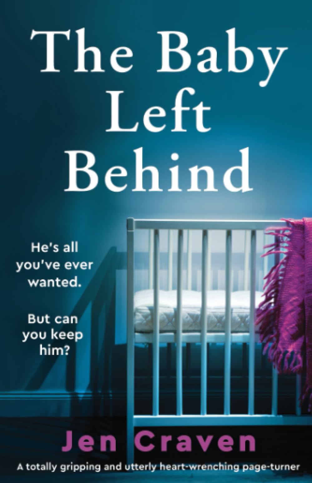 The Baby Left Behind: A totally gripping and utterly heart-wrenching ...