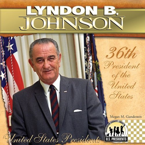 Lyndon B. Johnson (The United States Presidents): Gunderson, Megan M ...