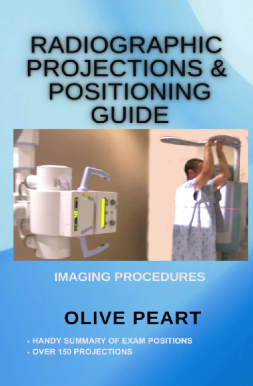 Radiographic Projections & Positioning Guide: Imaging Procedures ...